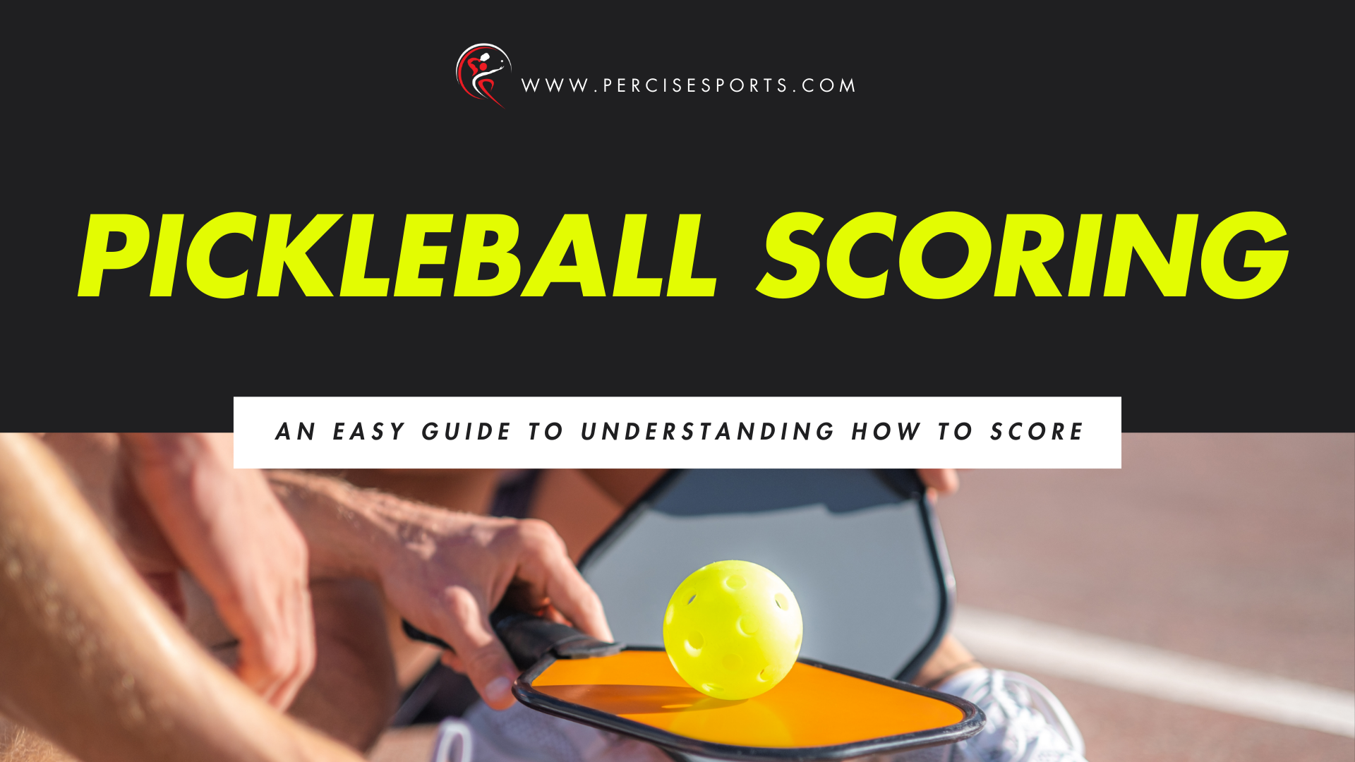 A Comprehensive Guide to Pickleball Scoring – Percise Sports